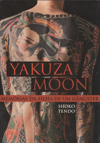 Yakuza Moon. Memorias Da Filha De Um Gángster - SHOKO TENDO - Touché Livros