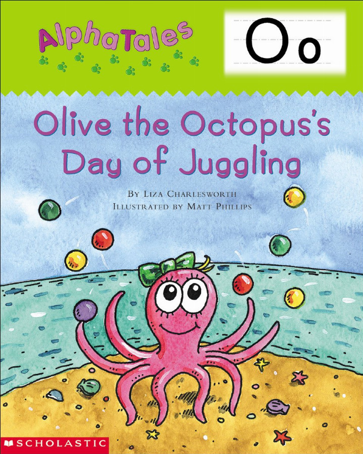 AlphaTales (Letter O: Olive the Octopus’s Day of Juggling): A Series of ...