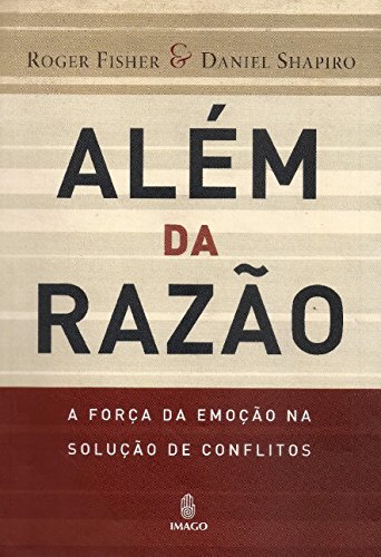 Além Da Razão. A Força Da Emoção Na Solução De Conflitos - Shapiro ...
