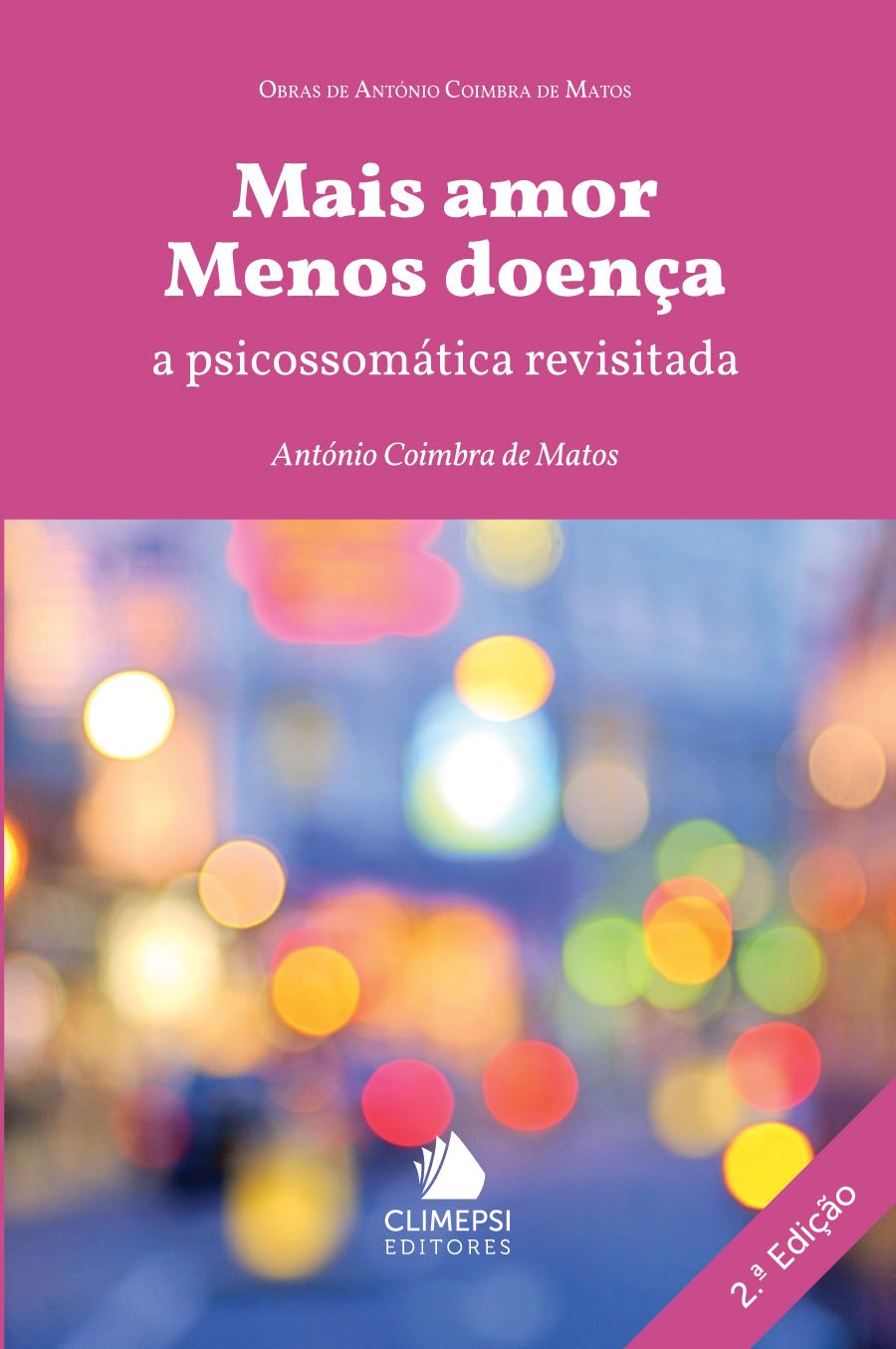 Mais Amor Menos Doenca: A Psicossomatica Revisitada - Antonio Coimbra ...