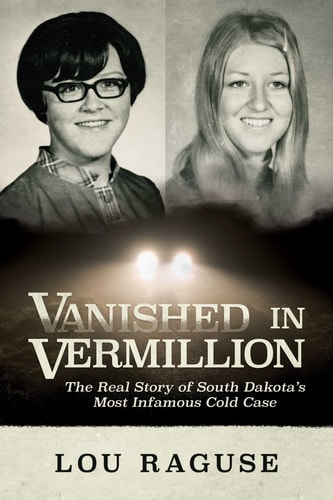 Vanished in Vermillion: The Real Story of South Dakota’s Most Infamous ...
