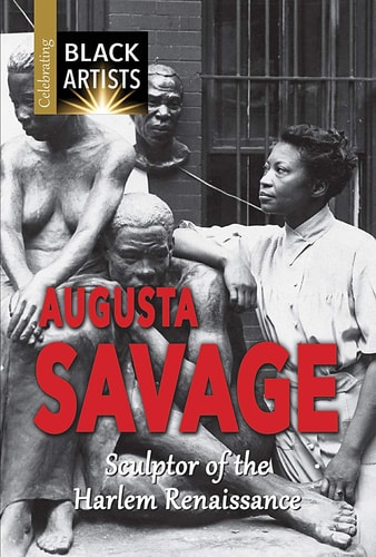 Augusta Savage: Sculptor of the Harlem Renaissance (Celebrating Black ...