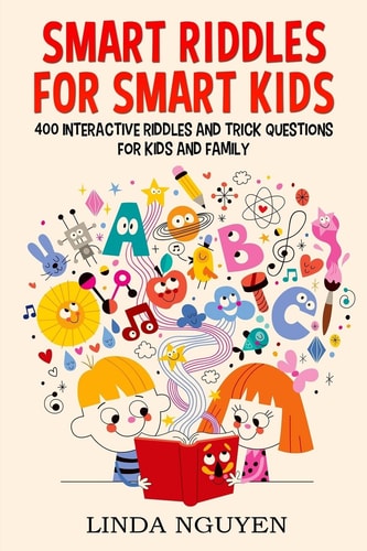 Smart riddles for smart kids: 400 interactive riddles and trick ...