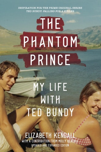 The Phantom Prince: My Life with Ted Bundy, Updated and Expanded ...
