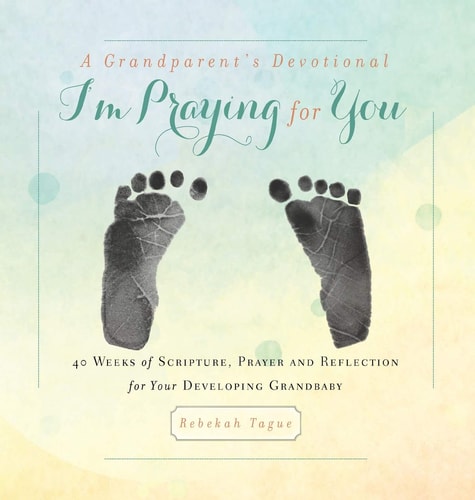 A Grandparent's Devotional- I'm Praying for You: 40 Weeks of Scripture ...