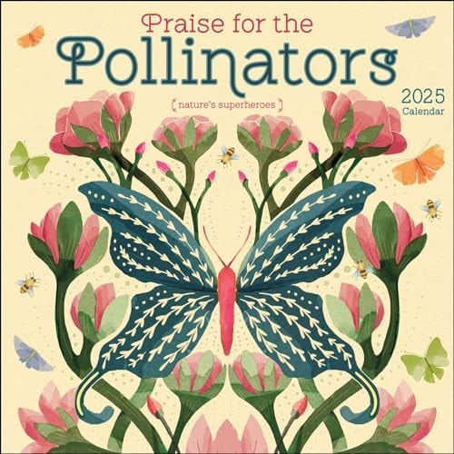 Praise for the Pollinators 2025 Wall Calendar: Nature's Superheroes ...