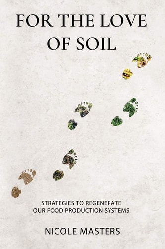 For the Love of Soil: Strategies to Regenerate Our Food Production ...