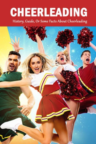 Cheerleading: History, Guide, Or Some Facts About Cheerleading: The ...