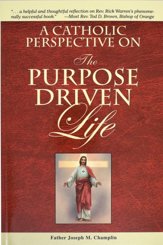 A Catholic Perspective on the Purpose Driven Life - Joseph M Champlin ...
