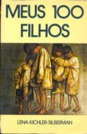 Meus 100 filhos - Lena Kichler-Silberman - Touché Livros