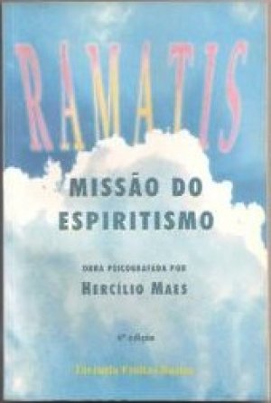 Missão do Espiritismo: [Ditada pelo espírito] Ramatis; obra ...