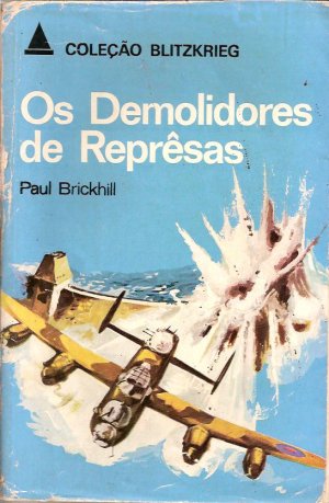 Os Demolidores de Represas - Paul Brickhill - Touché Livros
