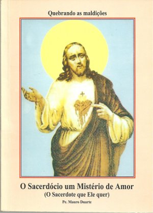 O Sacerdócio um Mistério de Amor: (O Sacerdote que Ele quer) - Pe ...