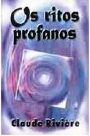 os ritos profanos - Claude Riviere - Touché Livros