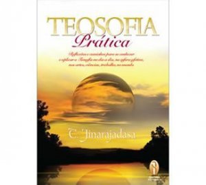 Teosofia Prática: Reflexões e caminhos para se conhecer e aplicar a ...
