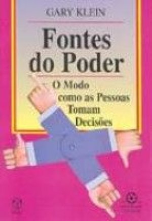 Fontes do Poder: O Modo Como as Pessoas Tomam Decisões - Gary Klein ...
