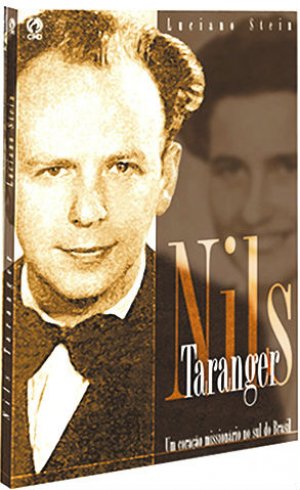 Nils Taranger: Um Coração Missionário No Sul Do Brasil - Luciano Stein ...