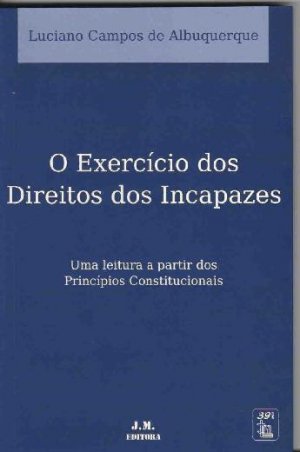 O Exercício dos Direitos dos Incapazes: Uma leitura a partir dos ...