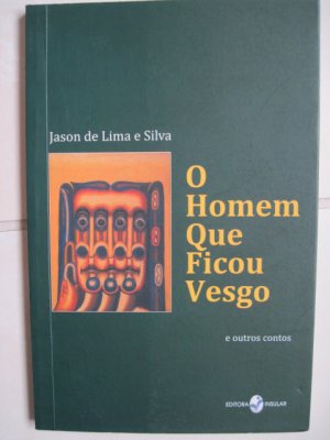 O HOMEM QUE FICOU VESGO - Jason de Lima e Silva - Touché Livros