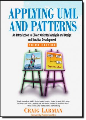Applying UML and Patterns: An Introduction to Object-Oriented Analysis ...