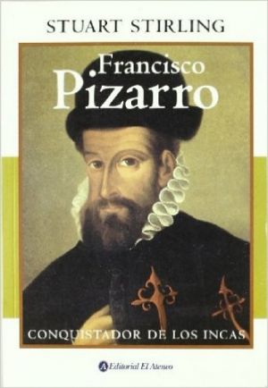 Francisco Pizarro: Conquistador de los Incas - Stuart Stirling - Touché ...
