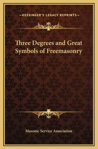 Three Degrees and Great Symbols of Freemasonry - Masonic Service ...