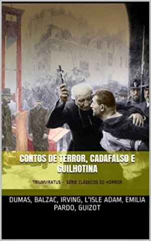 Contos de Terror, Cadafalso e Guilhotina - Alexandre Dumas - Touché Livros