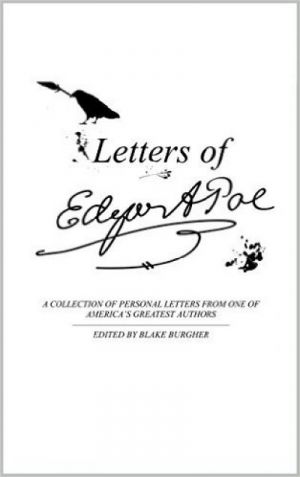 Letters of Edgar Allan Poe: A Collection of Personal Letters From One ...
