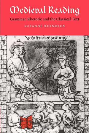 Medieval reading: Grammar, rhetoric and the classical text - Suzanne ...