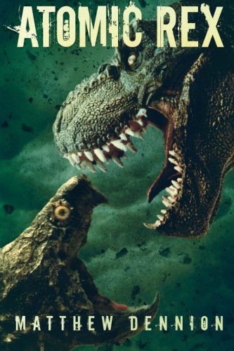 Atomic Rex: A Kaiju Thriller - Matthew Dennion - Touché Livros