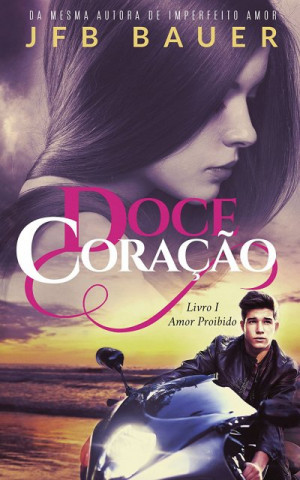 Doce Coração - Amor Proibido (Doce Coração #1): novo marido de sua mãe ...