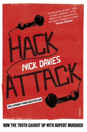Hack Attack: How the truth caught up with Rupert Murdoch - Nick Davies ...
