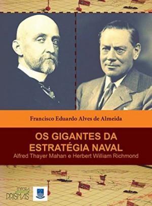 Os Gigantes da Estratégia Naval: Alfred Thayer Mahan e Herbert William ...