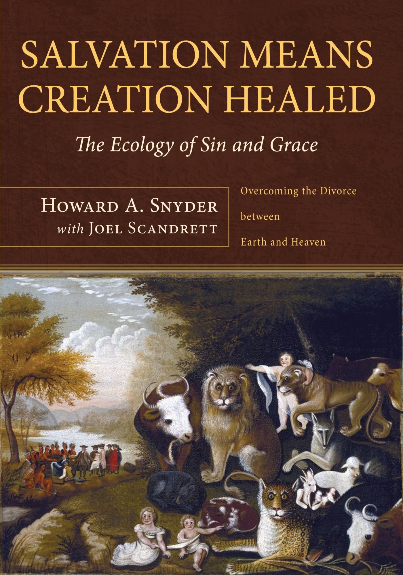 Salvation Means Creation Healed: The Ecology of Sin and Grace ...