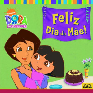 Dora - Feliz Dia da Mãe (CAPA DURA): DORA AVENTUREIRA - Jason Fruchter ...