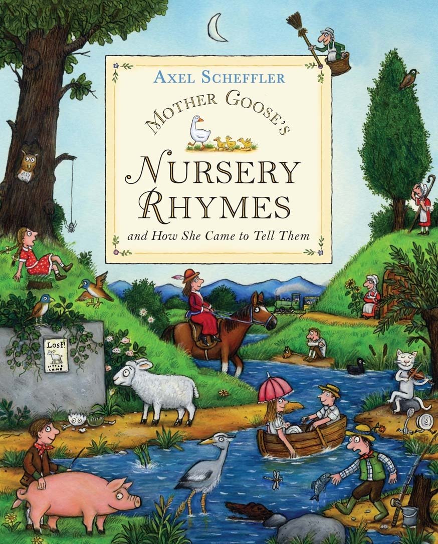 Mother Goose's Nursery Rhymes: and how she came to tell them - Axel ...