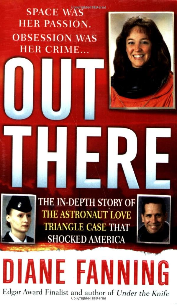 Out There: The In-Depth Story of the Astronaut Love Triangle Case that ...