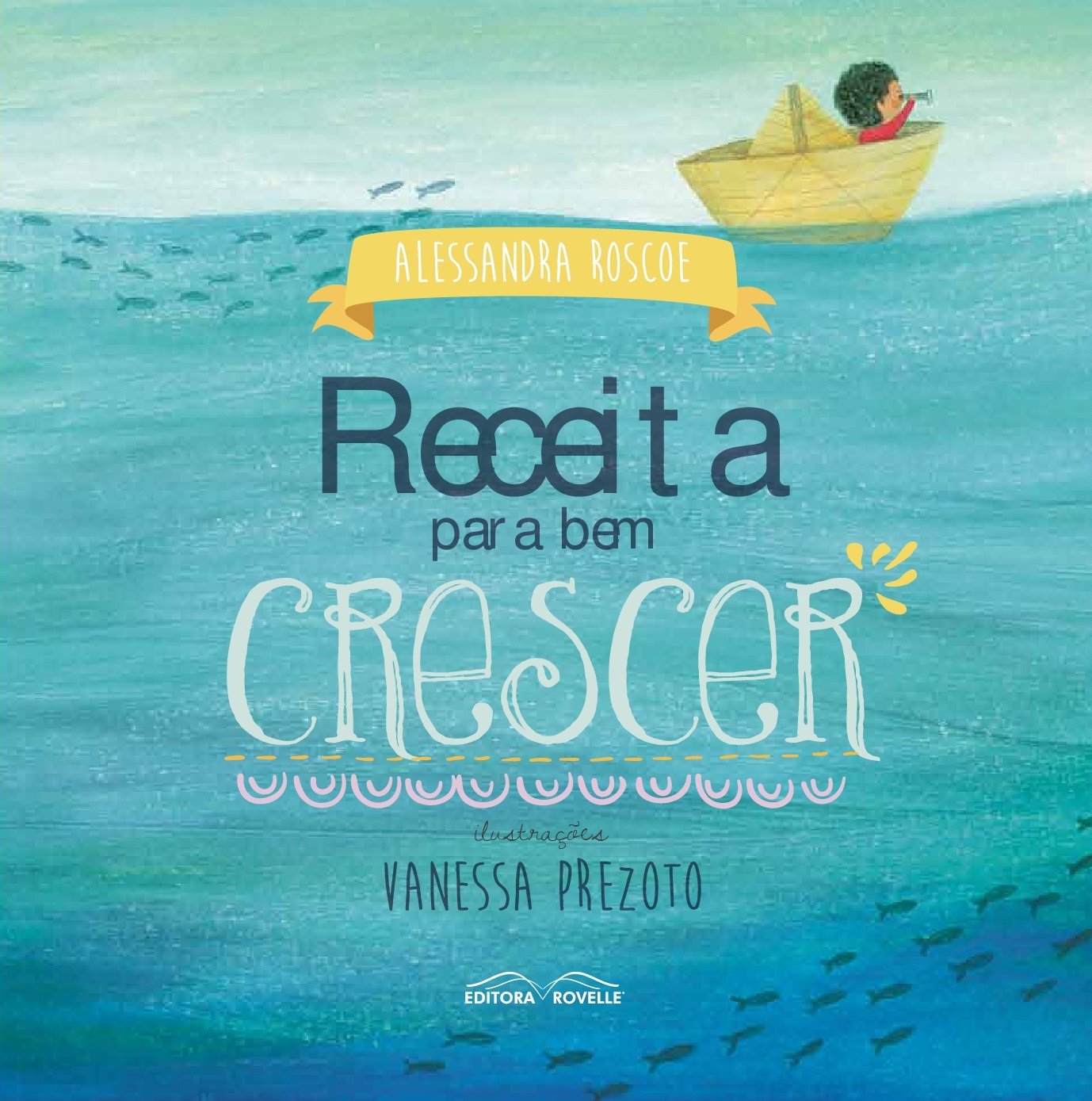 Receita Para Bem Crescer - Alessandra Roscoe - Touché Livros