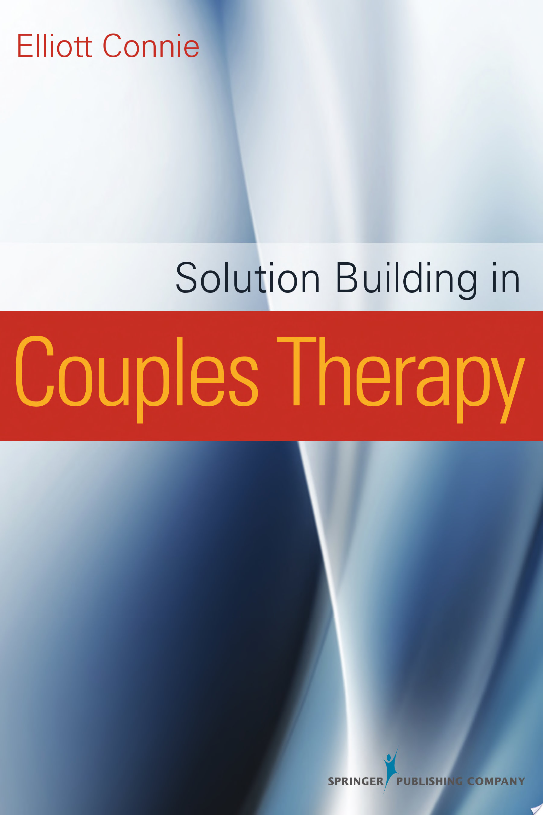 Solution Building in Couples Therapy: volume presents the basic ...
