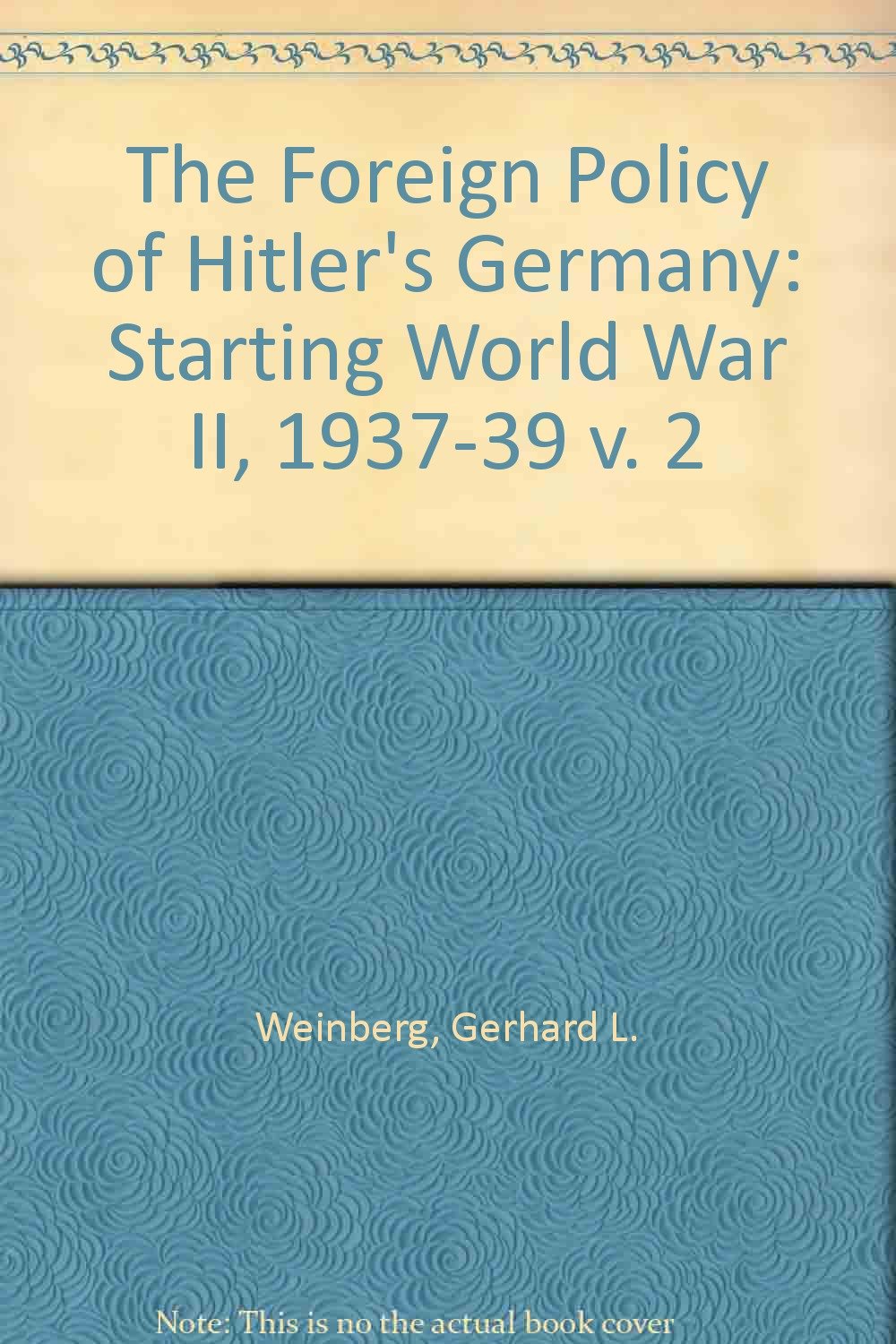 The Foreign Policy of Hitler's Germany: Starting World War II 1937-1939 ...