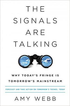 The Signals Are Talking: Why Today’s Fringe Is Tomorrow’s Mainstream ...