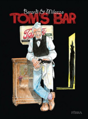 Tom's Bar - Ivo Milazzo, Giancarlo Berardi, Marko Šunjić - Touché Livros