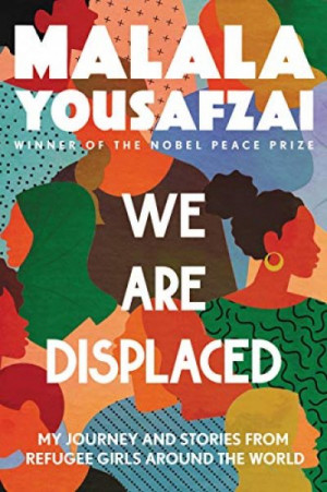 We Are Displaced: My Journey and Stories from Refugee Girls Around the ...