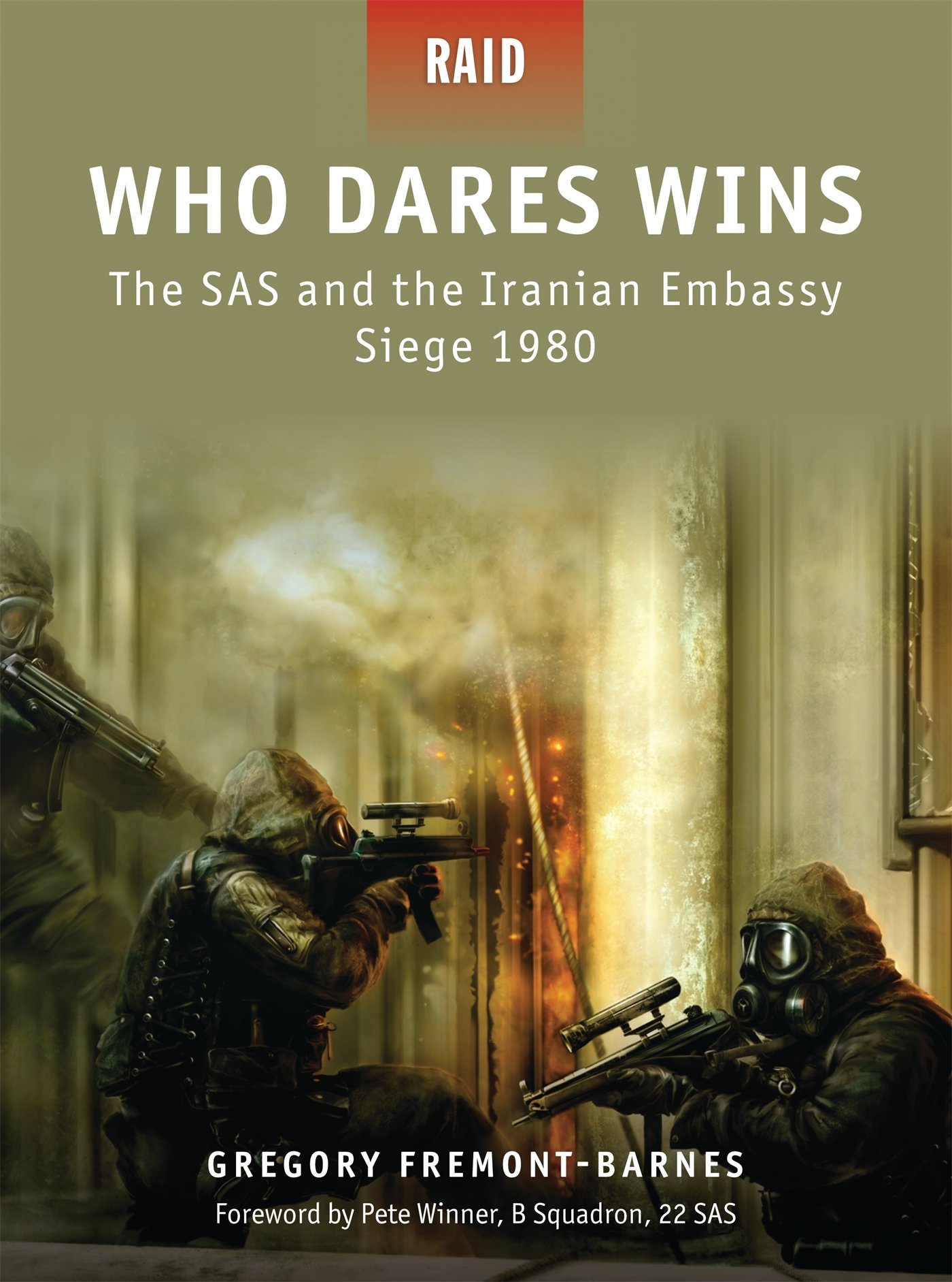 Who Dares Wins: The SAS and the Iranian Embassy Siege 1980 - Gregory ...