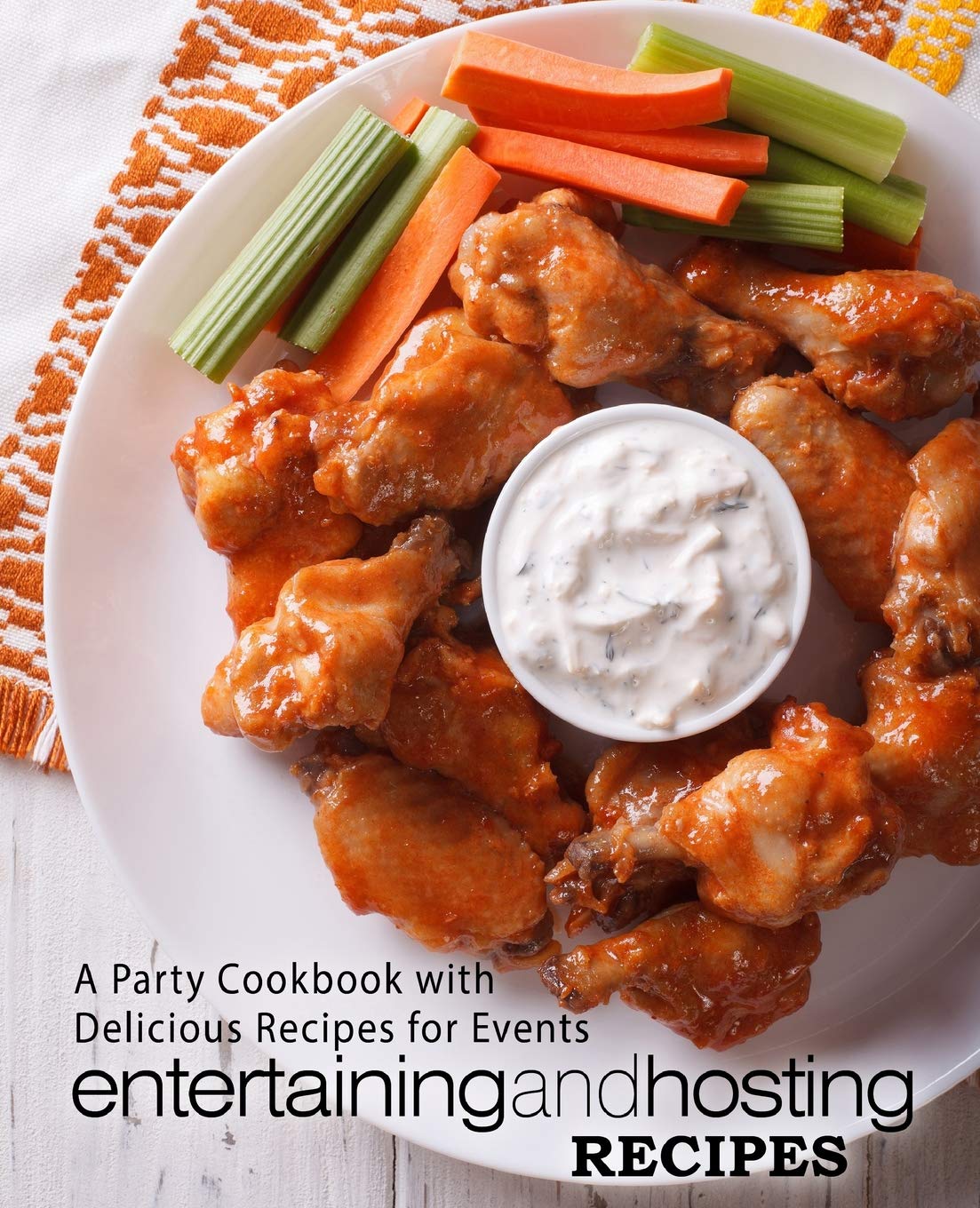 Entertaining and Hosting Recipes: A Party Cookbook with Delicious ...