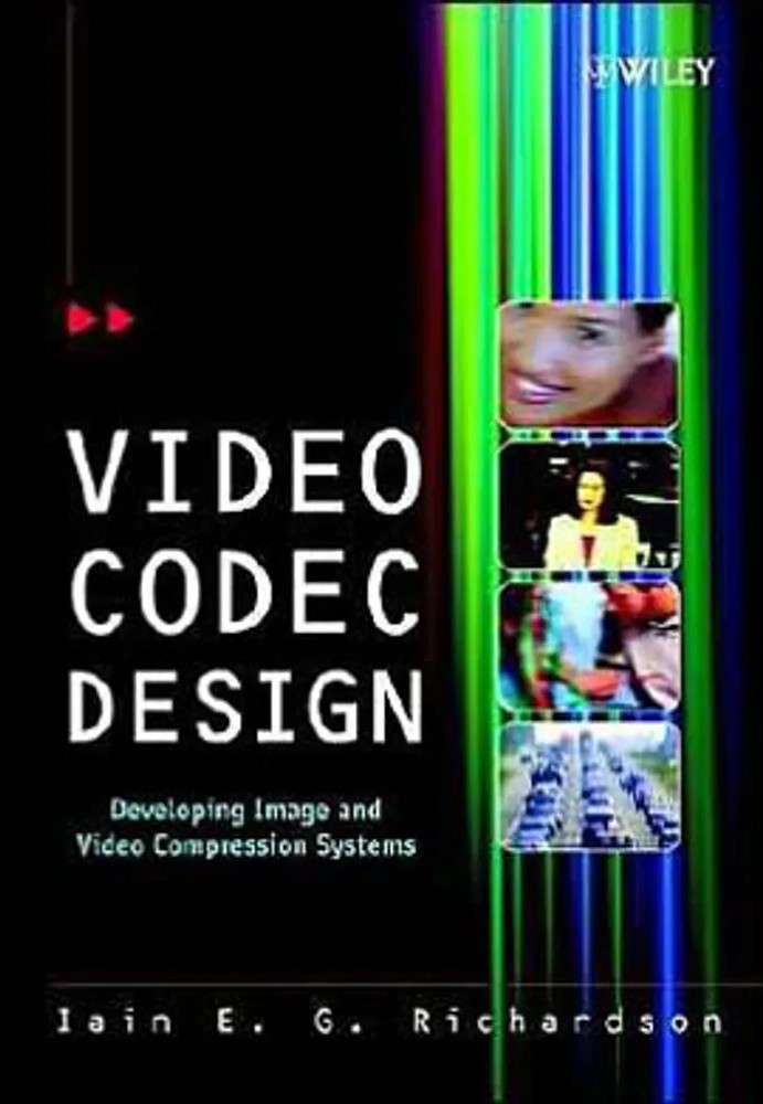 Video Codec Design - Developing Image and Video Compression Systems ...
